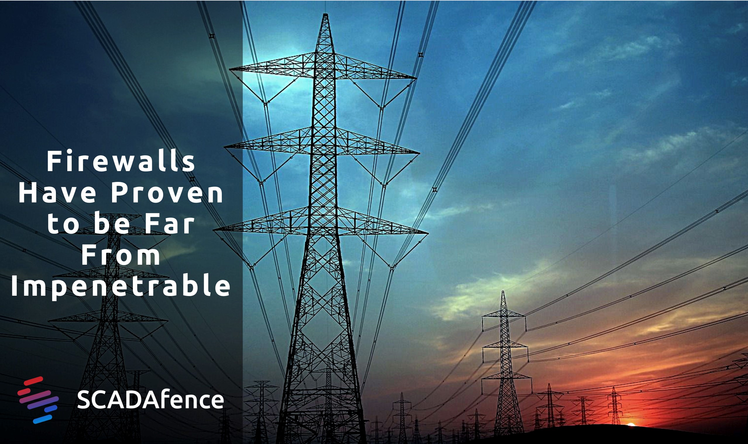 Firewalls Have Proven to be Far From Impenetrable Firewalls Have Proven to be Far From Impenetrable